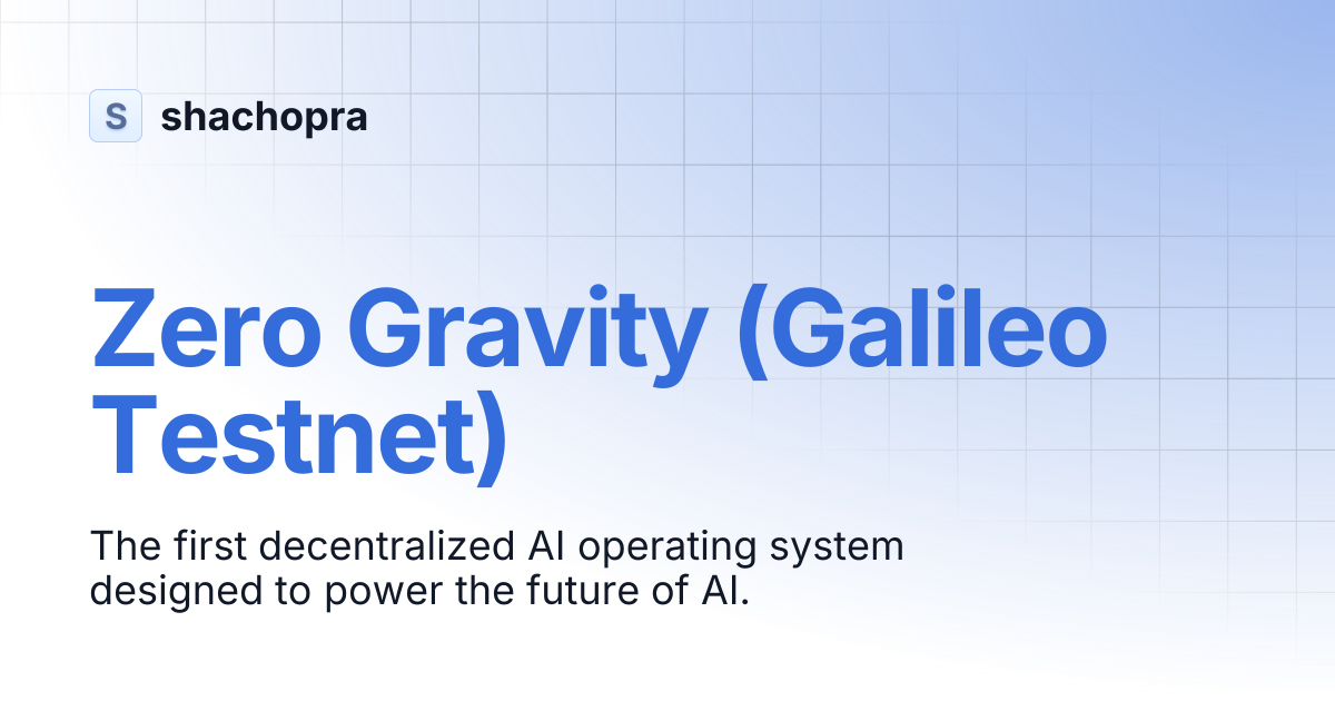 Zero Gravity Galileo Testnet Shachopra